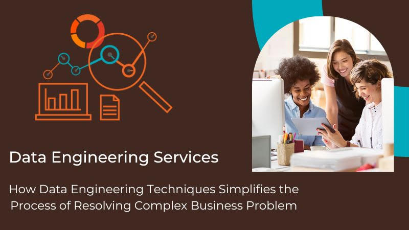 How Data Engineering Techniques Simplifies The Process Of Resolving